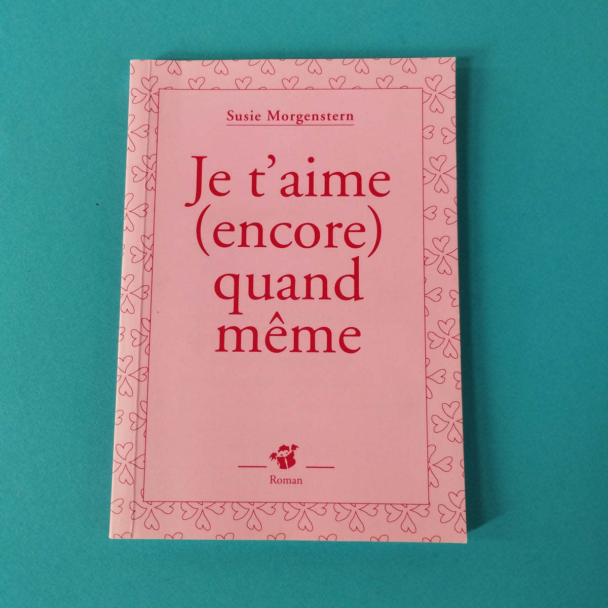 Je t'aime (encore) quand même – Librairie William Crocodile