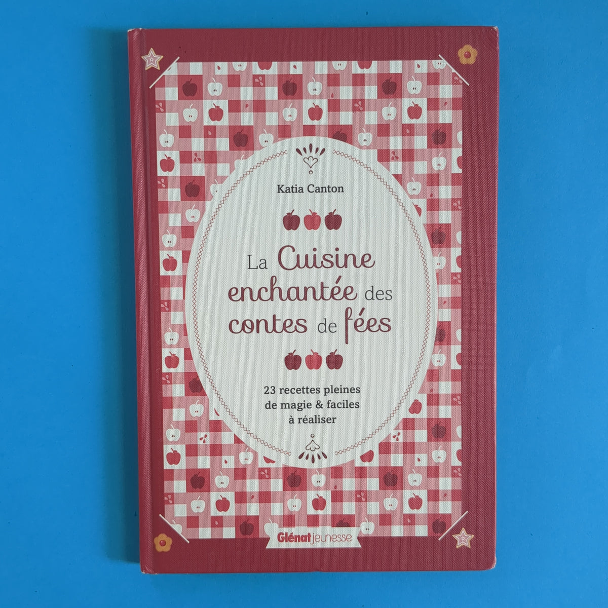 La Cuisine enchantée des contes de fées. 23 recettes pleines de magie ...