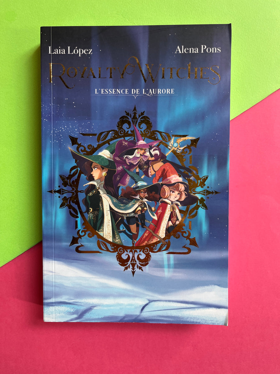 Royalty Witches. 01. L'essence de l'aurore – Librairie William Crocodile