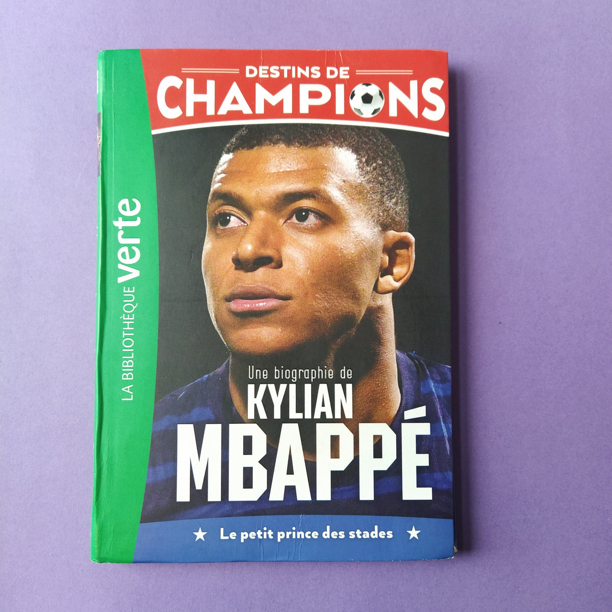 Destins de champions. 01. Une biographie de Kylian Mbappé – Librairie ...
