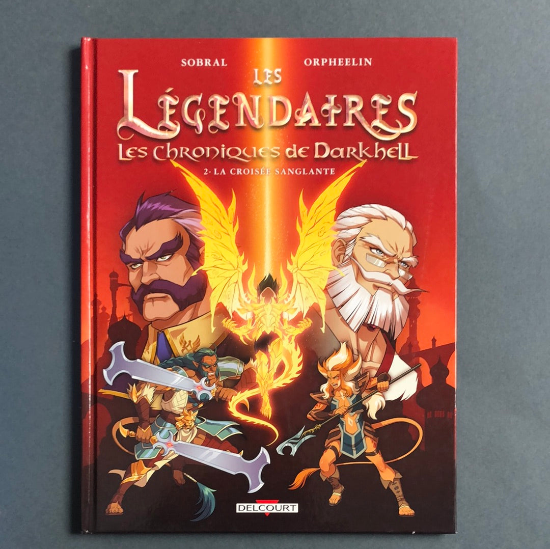 Les Légendaires. Les Chroniques de Darkhell. 02. La croisée sanglante ...